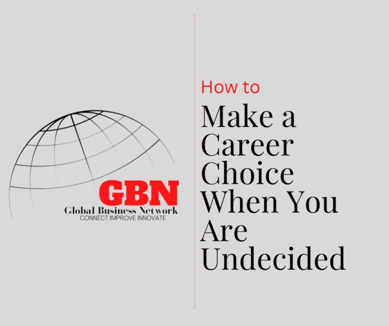 How to Make a Career Choice When You Are Undecided - Global Business ...
